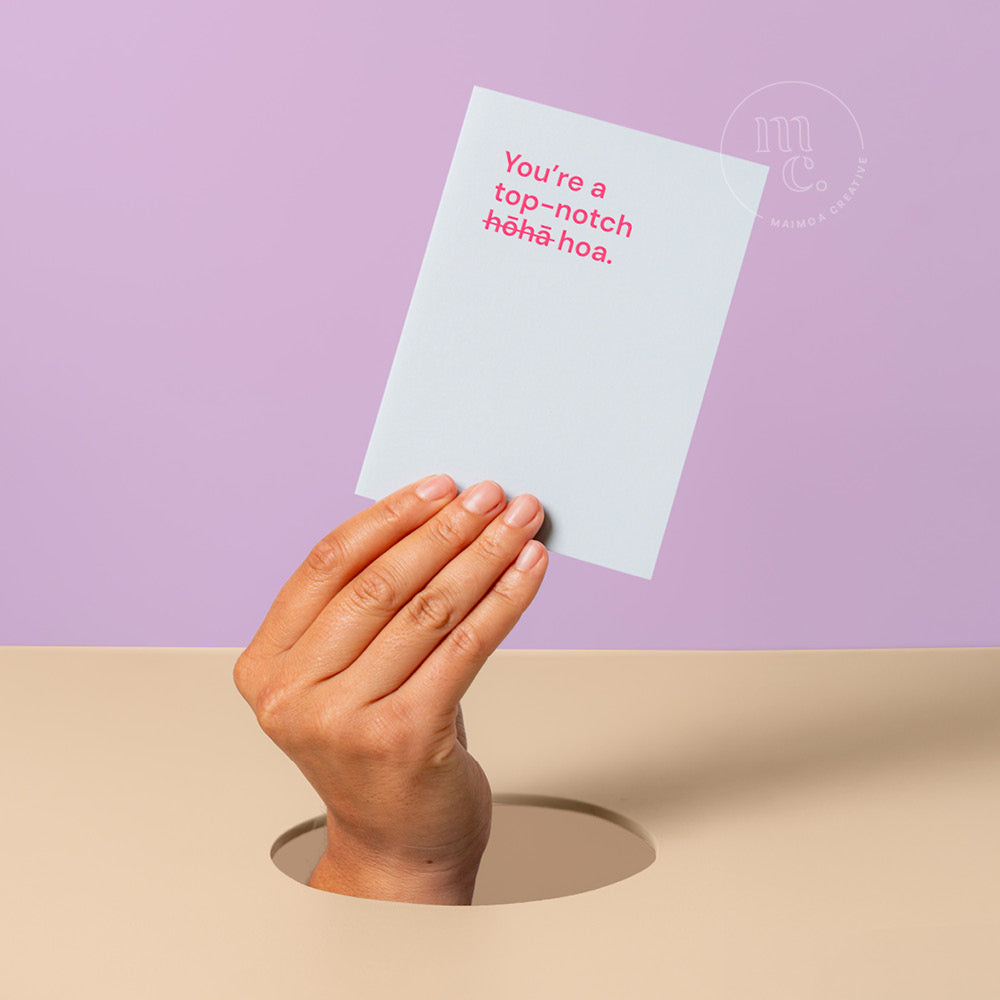 'You're a top notch hōhā/hoa' Greeting Card | Maimoa Creative