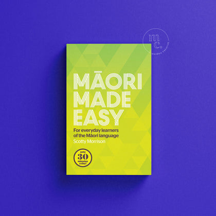 Māori Made Easy by Scotty Morrison | Learn Te Reo Māori Daily – Maimoa ...